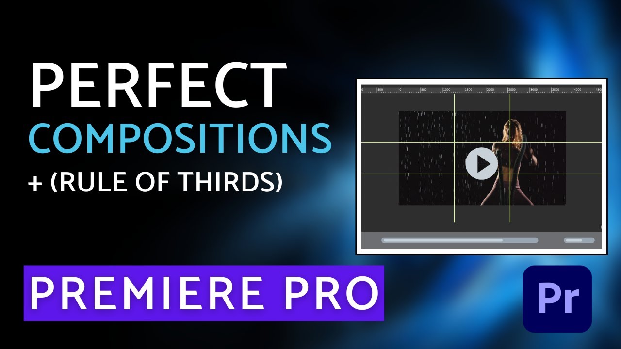 Create Perfect Compositions With Premiere Pro - Rule Of Thirds, Custom Guides, And More ...